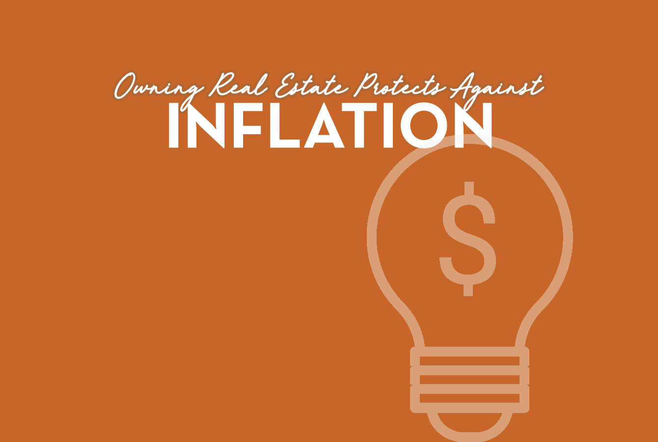 Owning a Home (or Land) Helps Protect Against Inflation - Triangle Realty